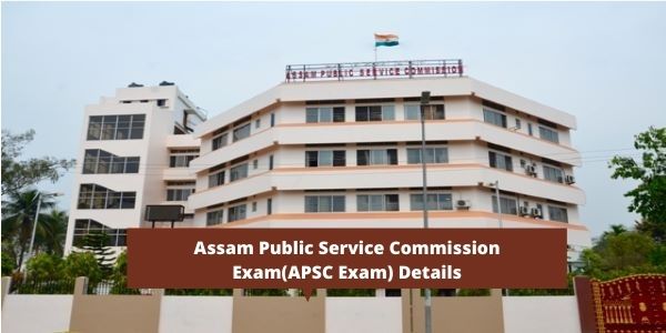 APSC Exam - Assam Public Service Commission (PCS - Civil Service)