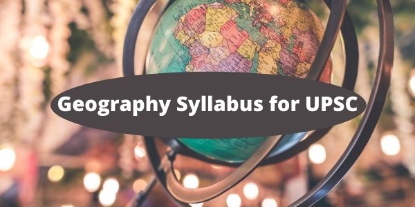 Geography Syllabus For UPSC Optional For IAS Exam PDF geography-syllabus-for-upsc-optional-for-ias-exam-pdf