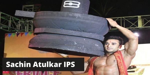 Sachin Atulkar IPS Officer - Age, Wife, IPS Rank & Instagram