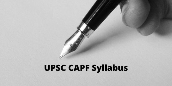 CAPF Syllabus 2021 - UPSC CAPF AC Syllabus & Exam Pattern CAPF Syllabus 2021 - UPSC CAPF AC Syllabus & Exam Pattern